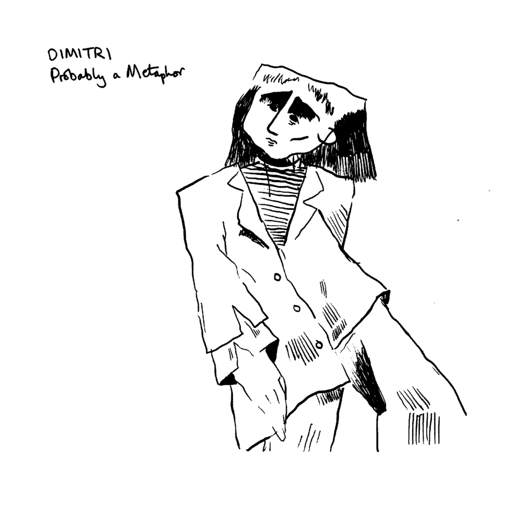 Dimitri – ‘Probably A Metaphor’ - Noise Delays Recovery